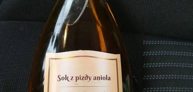 "Sok z pizdy anioła"